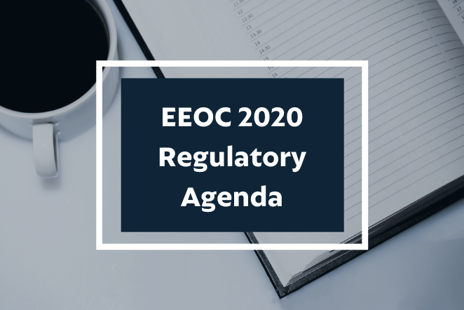 Understanding the EEOC 2020 Regulatory Agenda