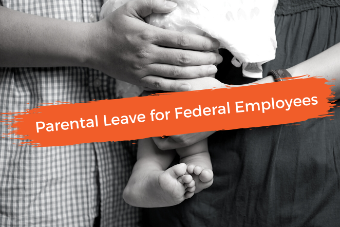 House Bill Pushes 12 Weeks of Parental Leave for Federal Employees
